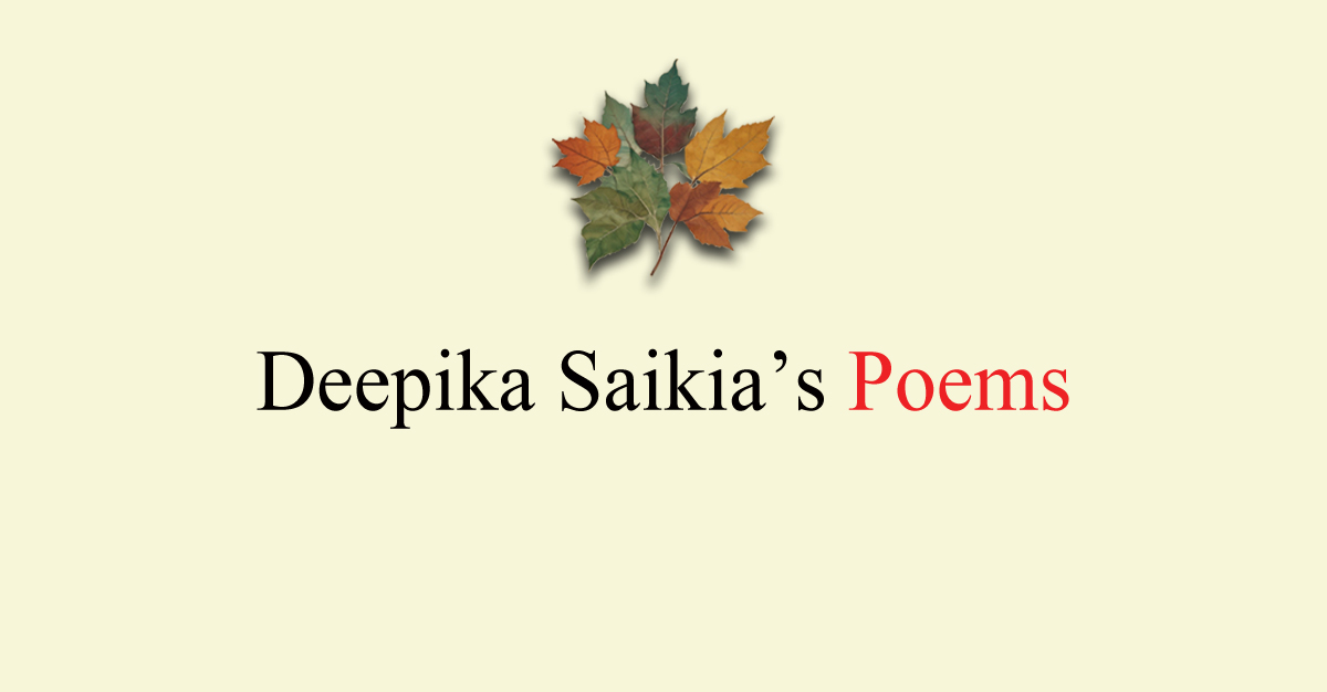 Deepika Saikia’s Poems