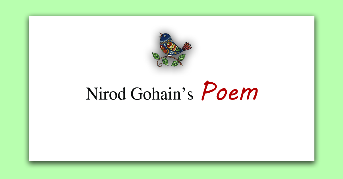 Nirod Gohain’s Poem
